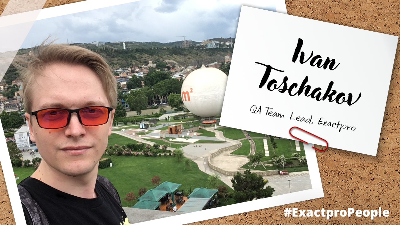 Ivan Toschakov, QA Team Lead | EXACTPRO
