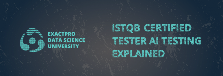 Istqb Certified Tester Ai Testing Explained Exactpro
